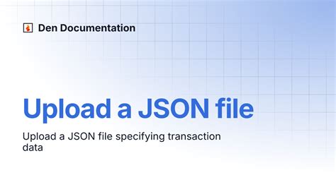 Upload A Json File Den Documentation