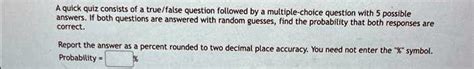 A Quick Quiz Consists Of A Truefalse Question Followed By A Multiple