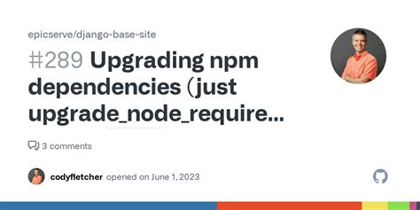 Upgrading Npm Dependencies Just Upgradenoderequirements Makes `node