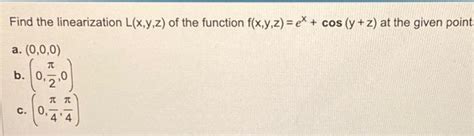 Solved Find The Linearization L X Y Z Of The Function