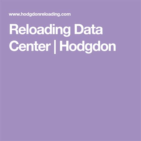 Reloading Data Center Hodgdon Reloading Data Reloading Data