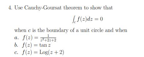 Solved Use Cauchy Goursat Theorem To Show That Z C F Z Dz Chegg