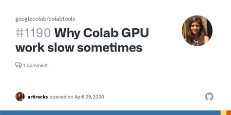 Why Colab GPU Work Slow Sometimes Issue Googlecolab Colabtools GitHub