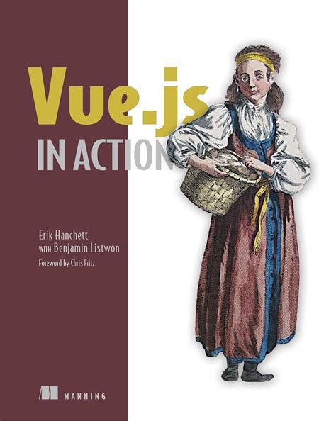 Vuejs In Action Hanchett Erik Listwon Benjamin 9781617294624 Books