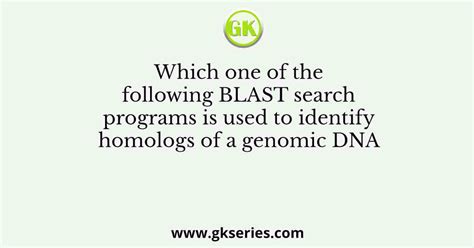 Which One Of The Following Blast Search Programs Is Used To Identify