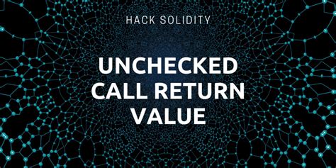 Hack Solidity Unchecked Call Return Value Dev Community