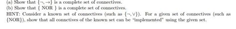 Solved A Show That Is A Complete Set Of Connectives B