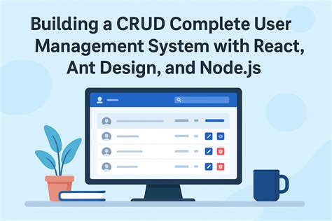 Building A Crud Complete User Management System With React Ant Design