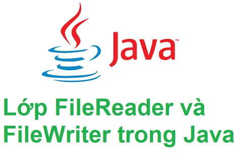 Lớp FileReader và FileWriter trong Java