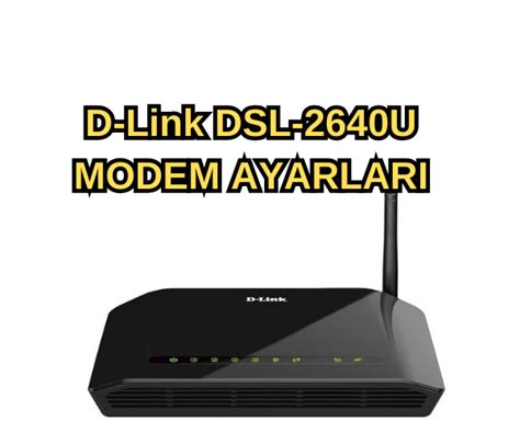 D Link DSL 2640U MODEM AYARLARI Zorluteknoloji