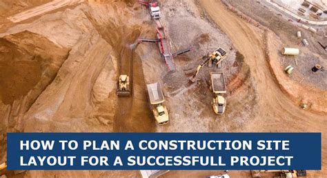 How To Plan A Construction Site Layout For A Successfull Project