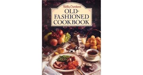 Betty Crocker S Old Fashioned Cookbook By Betty Crocker
