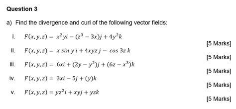 Solved Question A Find The Divergence And Curl Of The Chegg