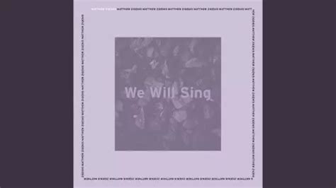 Mp3 Download Matthew Zigenis We Will Sing [ Lyrics] Ceenaija