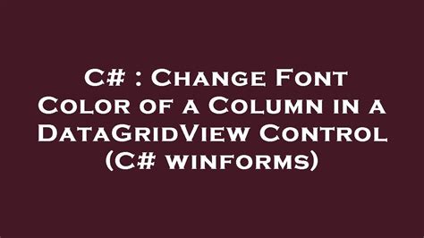 C Change Font Color Of A Column In A DataGridView Control C Winforms YouTube