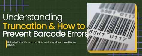 understanding truncation and how to prevent barcode errors