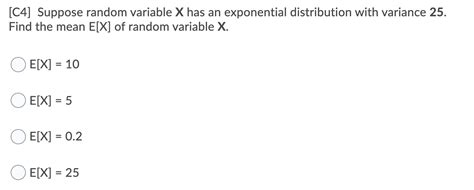 Solved C4 Suppose Random Variable X Has An Exponential