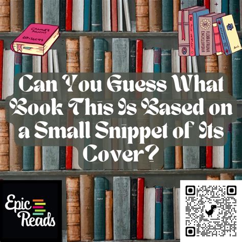 Can You Guess The Book Based On Part Of The Novel Use The Qr Code From The Epic Reads Website
