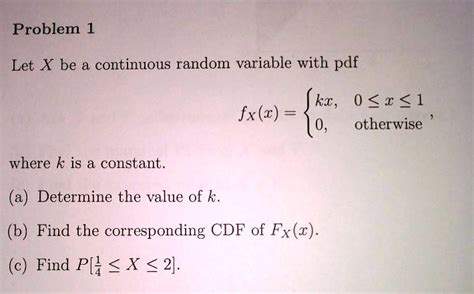 Problem 1 Let X Be A Continuous Random Variable With Pdf Fxx Kx 0