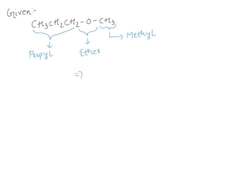 Solved Question 3 What Is The Name Of The Structure Below Ch3 Ch2 Ch2 O Ch3 Propyl Ethyl Ether