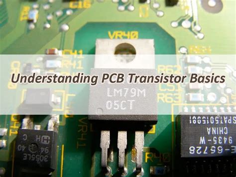 Understanding Pcb Transistor Basics Ibe Electronics