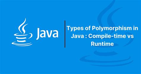 Types Of Polymorphism In Java Compile Time Vs Runtime