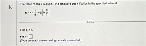 Solved The Value Of Tanx ﻿is Given Find Sinx ﻿and Cosx ﻿if