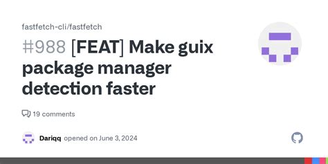 Feat Make Guix Package Manager Detection Faster · Issue 988 · Fastfetch Clifastfetch · Github