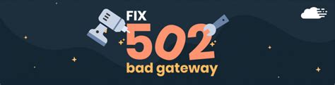 How To Fix A 502 Bad Gateway Error