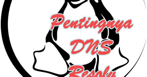 Pentingnya Punya Server DNS Resolv Dan Cara Setingnya Tutorial Tips Dan Trik