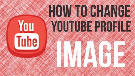 How To Change Your YouTube Profile Picture Update YouTube