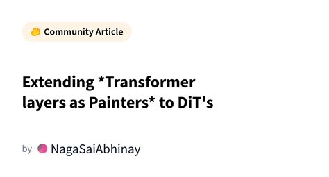 Extending Transformer Layers As Painters To Dits