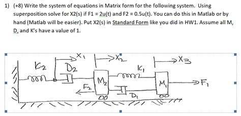 Solved Write The System Of Equations In Matrix Form For The Chegg Com
