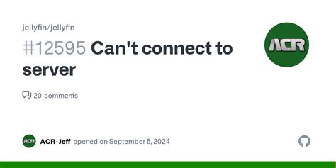 can t connect to server · issue 12595 · jellyfin jellyfin · github
