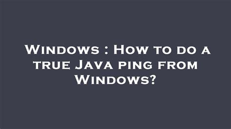Windows How To Do A True Java Ping From Windows YouTube