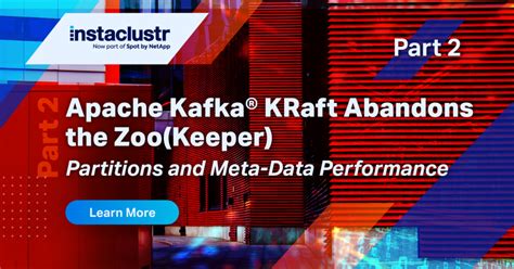 Kafka® Kraft Abandons The Zookeeper Part 2 Instaclustr