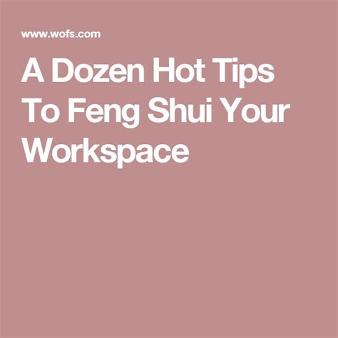 A Dozen Hot Tips To Feng Shui Your Workspace Feng Shui Work Space Feng Shui Tips