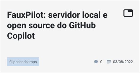 Fauxpilot Servidor Local E Open Source Do Github Copilot · Filipedeschamps · Tabnews