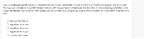 Answered A Proton Is Traveling In The Positive X Direction Of A