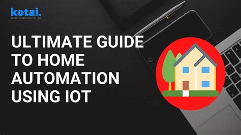 Ultimate Guide To Home Automation Using Iot Kotai Electronics Pvt Ltd