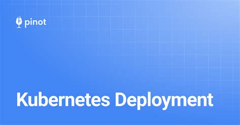Kubernetes Deployment Apache Pinot Docs