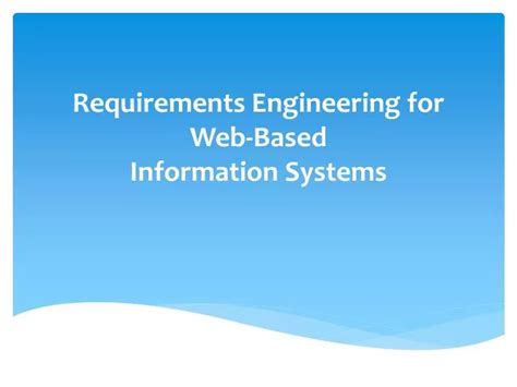 Ppt Requirements Engineering For Web Based Information Systems
