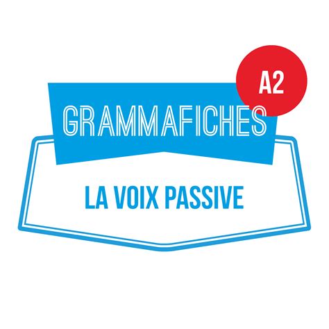 Grammafiche A2 La Voix Passive Les Zexperts Fle