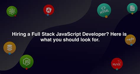 what to consider when hiring a full stack javascript developer