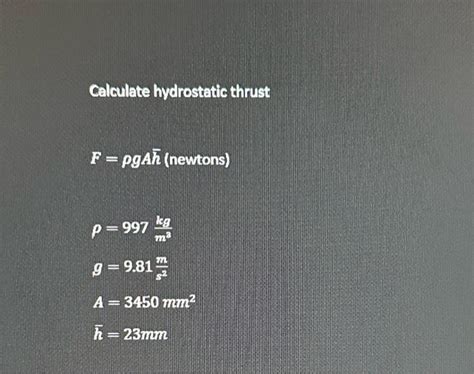 Solved Calculate Hydrostatic Thrust Fρgahˉ Newtons P997