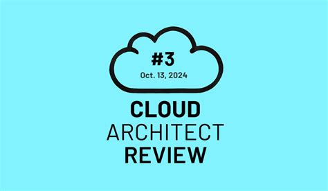 Cloud Architect Review 4 Oct 20 2024 By Chris St John Cloud Architect Review Oct