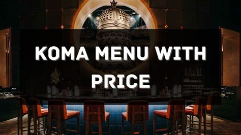 Koma Menu With Price 2025 Singapore Updated