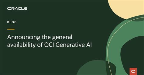 announcing the general availability of oci generative ai agustin