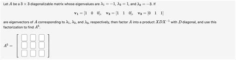 Solved Let A ﻿be A 3×3 ﻿diagonalizable Matrix Whose