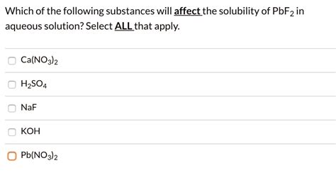 Which Of The Following Substances Will Affect The Solubility Of Pbfzin Aqueous Solution Select